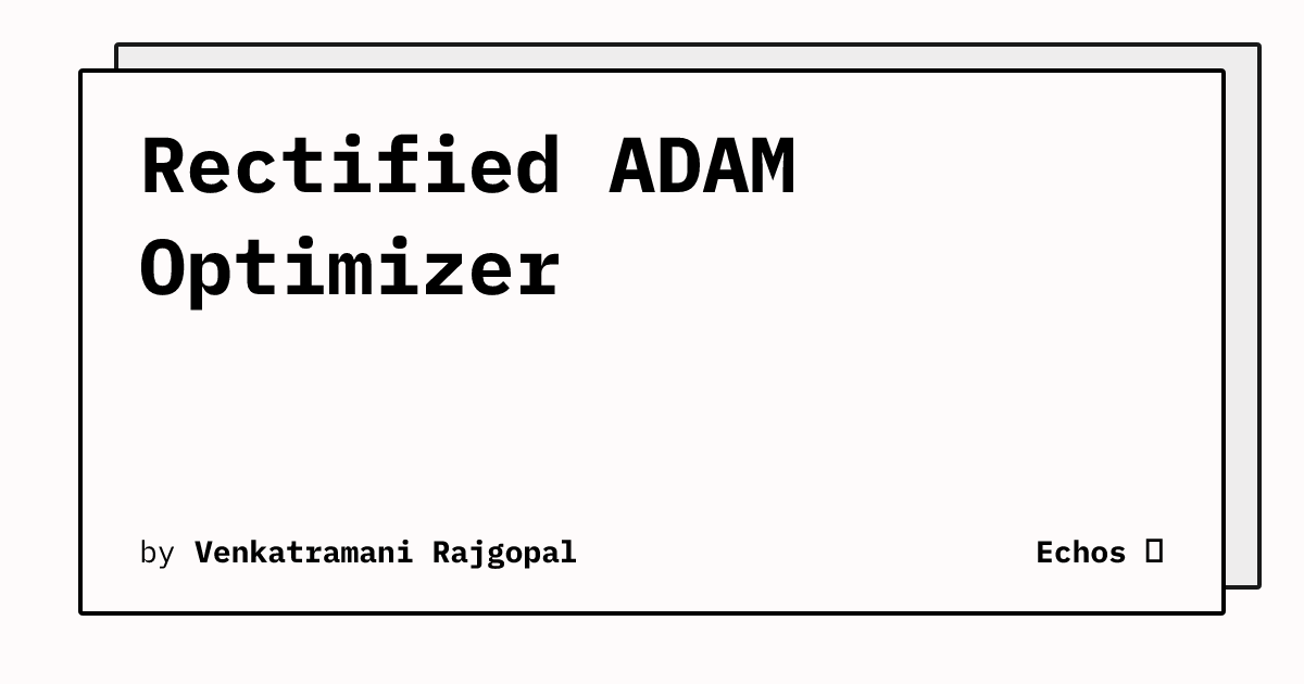 Rectified ADAM Optimizer | Echos 📣